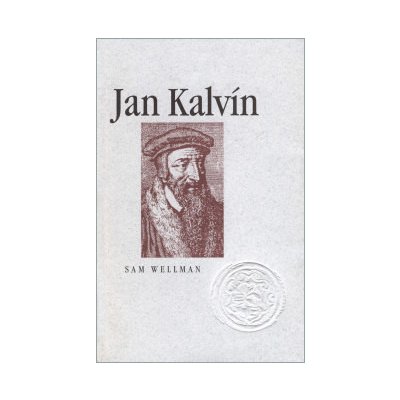 Jan Kalvín - Sam Wellman Otec reformované teologie od 199 Kč - Heureka.cz
