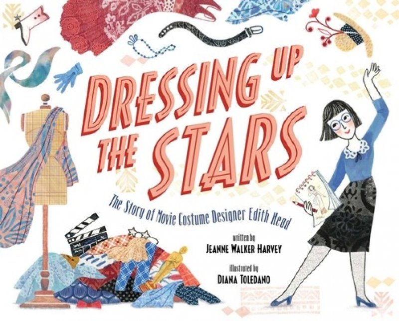 Dressing Up the Stars: The Story of Movie Costume Designer Edith Head ...