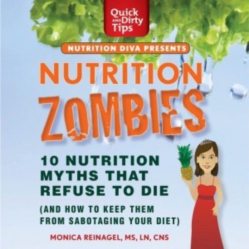 Nutrition Zombies: Top 10 Myths That Refuse to Die: And How to Keep ...