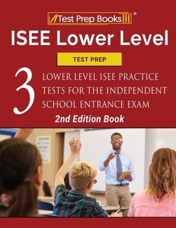 ISEE Lower Level Test Prep: Three Lower Level ISEE Practice Tests for ...