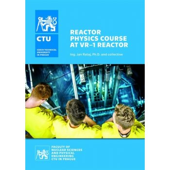 Reactor Physics course at VR-1 Reactor - Jan Rataj od 336 Kč - Heureka.cz