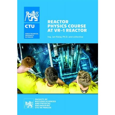 Reactor Physics course at VR-1 Reactor - Jan Rataj od 336 Kč - Heureka.cz