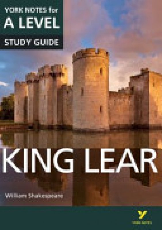 King Lear: York Notes for A-level - everything you need to catch up ...