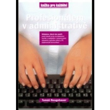 Profesionálem v administrativě, učebnice, která váš naučí: psaní deseti ...