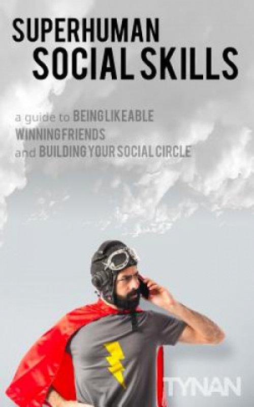 Superhuman Social Skills: A Guide to Being Likeable, Winning Friends ...