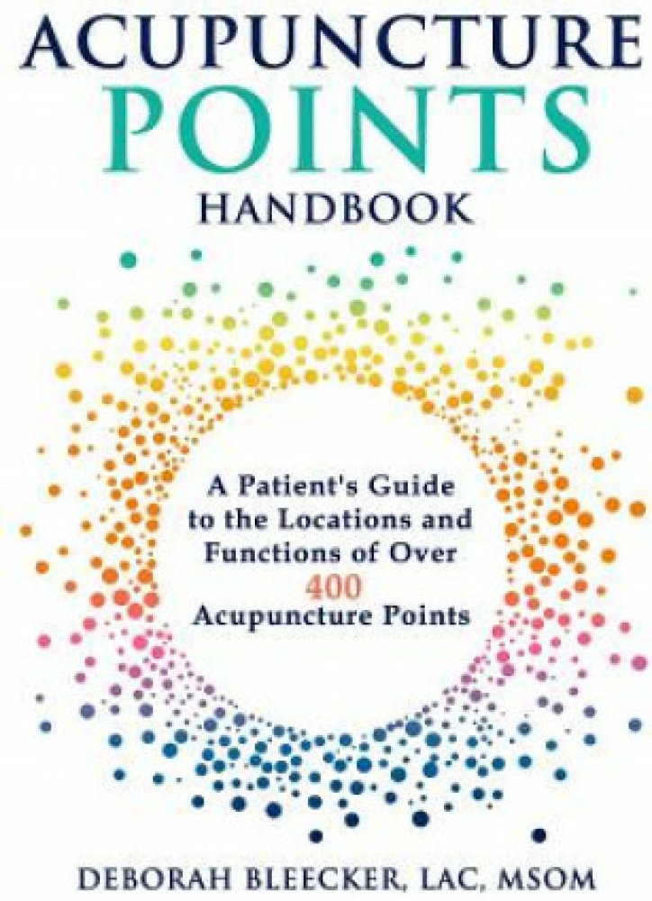 Acupuncture Points Handbook: A Patients Guide to the Locations and ...