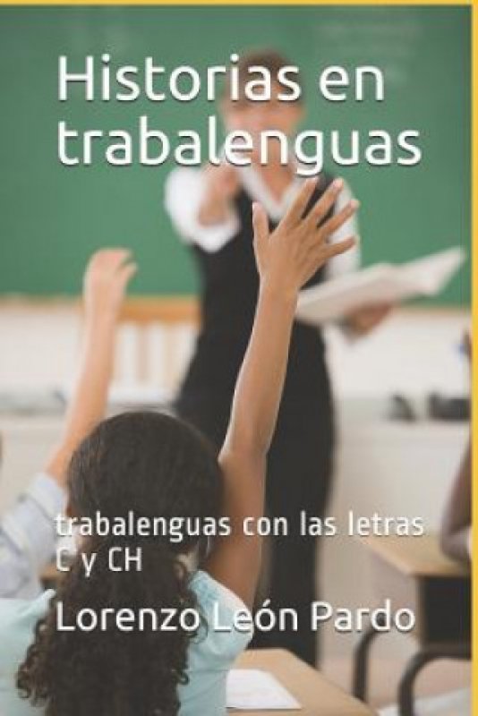 Historias en trabalenguas Ilustrado: trabalenguas con las letras C y CH ...