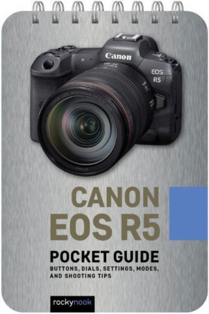 Canon EOS R5: Pocket Guide: Buttons, Dials, Settings, Modes, and Shooting Tips – Zboží Mobilmania