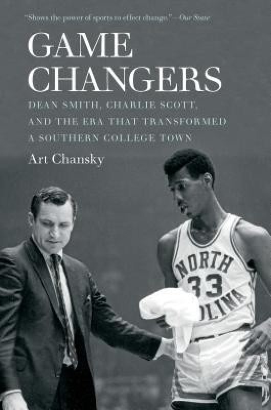Game Changers: Dean Smith, Charlie Scott, and the Era That Transformed ...