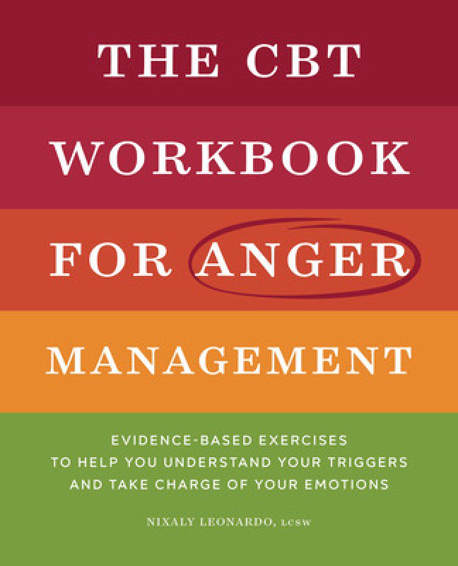 The CBT Workbook for Anger Management: Evidence-Based Exercises to Help ...