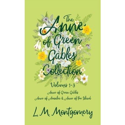 Anne of Green Gables Collection - Volumes 1-3 Anne of Green Gables ...