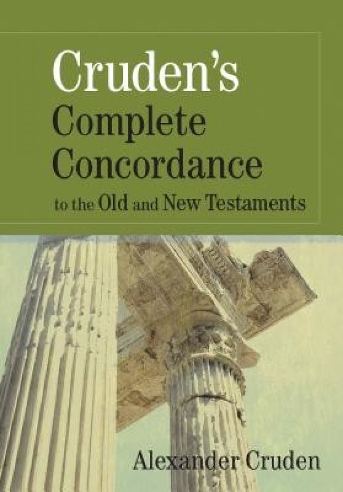 Cruden 's Complete Concordance to the Old and New Testaments Cruden ... Cruden 's Complete Concordance to the Old and New Testaments Cruden ...