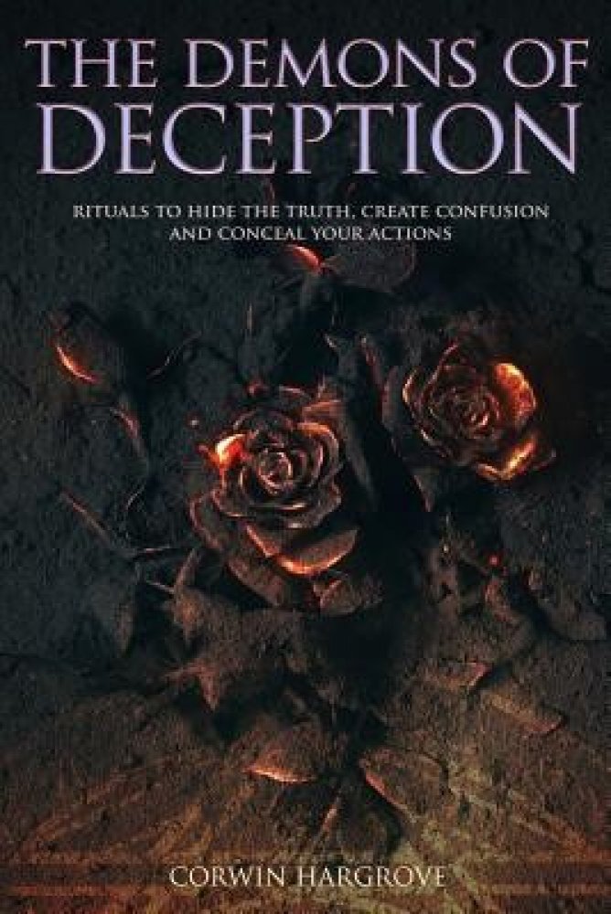 The Demons of Deception: Rituals to Hide the Truth, Create Confusion ...