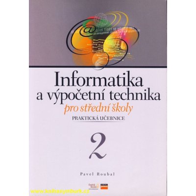 Informatika a výpočetní technika pro SŠ 2 Praktická učebnice Roubal ...