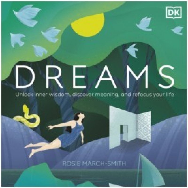 Dreams: Unlock Inner Wisdom, Discover Meaning, and Refocus your Life ...