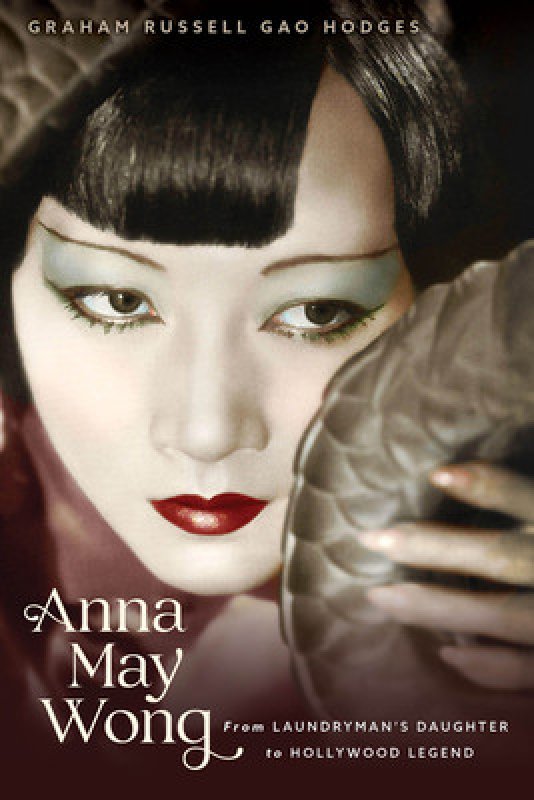 Anna May Wong: From Laundrymans Daughter to Hollywood Legend Hodges Graham Russell GaoPaperback ...