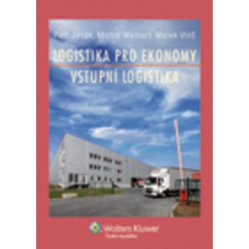 Logistika pro ekonomy - vstupní logistika - Michal Mervart, Marek Vinš ...