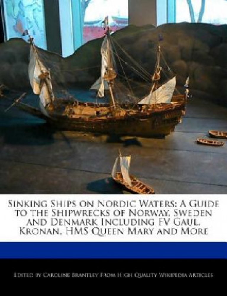 Sinking Ships on Nordic Waters: A Guide to the Shipwrecks of Norway ...