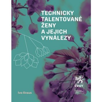 Technicky talentované ženy a jejich vynálezy - Ivo Kraus od 590 Kč ...