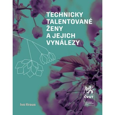 Technicky talentované ženy a jejich vynálezy - Ivo Kraus od 590 Kč ...