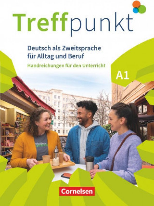 Treffpunkt. Deutsch als Zweitsprache in Alltag & Beruf A1. Gesamtband - Handreichungen für den ...