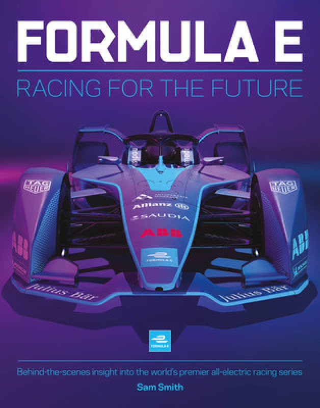 Formula E: Racing for the Future: Behind-The-Scenes Insight Into the ...