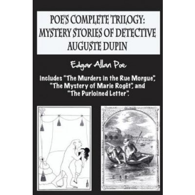 Poes complete trilogy: mystery stories of detective Auguste Dupin ...