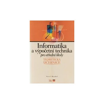 Informatika a výpočetní technika pro SŠ - Teoretická učebnice - Pavel ...