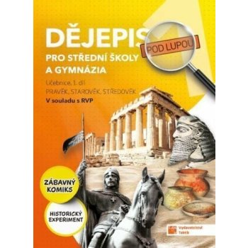 Dějepis pod lupou 1 pro SŠ a gymnázia – učebnice, 2. vydání od 195 Kč ...
