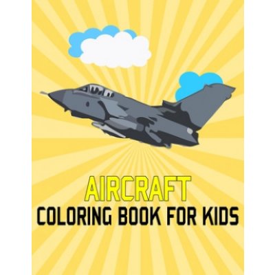 Aircraft Coloring Book For Kids: AIR FORCE COLORING BOOK, Air Plane ...