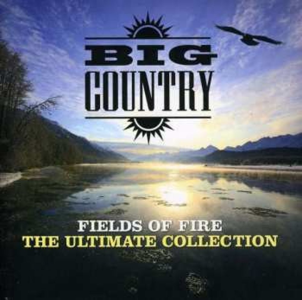 Hudba – Fields of Fire - The Ultimate Collection - Rock - Big Country