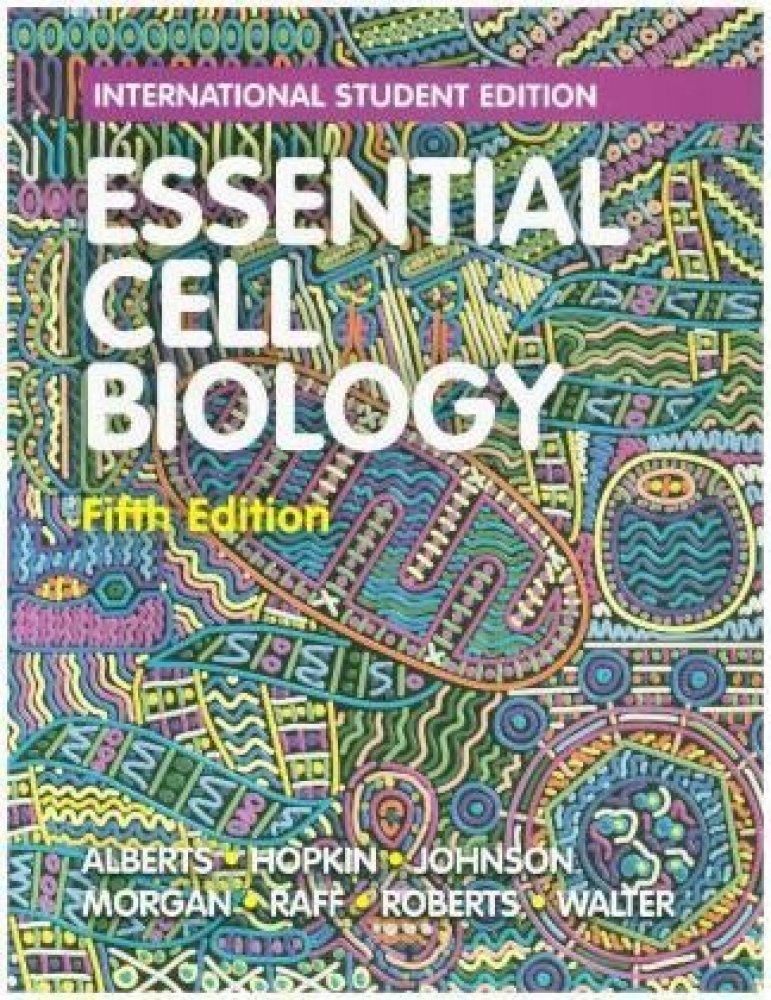 Essential Cell Biology - Bruce Alberts, Karen Hopkin, Alexander D ...