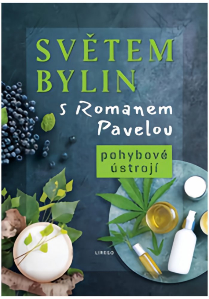 Světem bylin s Romanem Pavelou - Pohybové ústrojí - Pavela Roman ...