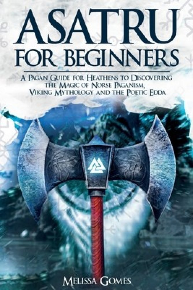 Knihy – Asatru For Beginners: A Pagan Guide for Heathens to Discovering ...