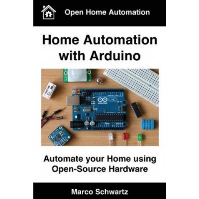 Home Automation with Arduino: Automate your Home using Open-Source Hardware od 987 Kč - Heureka.cz