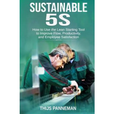 Sustainable 5S: How to Use the Lean Starting Tool to Improve Flow ...