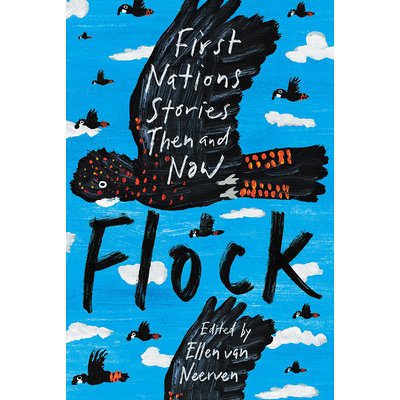 Flock: First Nations Stories Then and Now: First Nations Stories Then ...