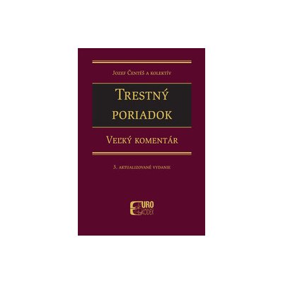 Trestný poriadok. Veľký komentár. 3. Aktualizované vydanie - Jozef Čentéš od 58,98 € - Heureka.sk