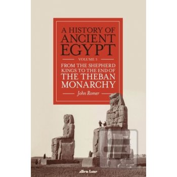 A History of Ancient Egypt, Volume 3 - John Romer od 41,9 € - Heureka.sk