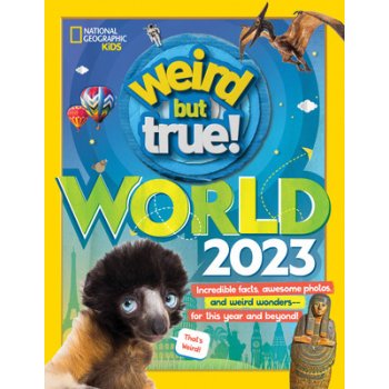 Weird But True World: Incredible Facts, Awesome Photos, and Weird ...