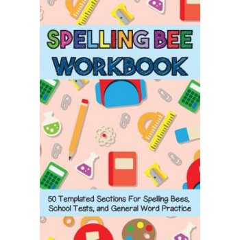 Spelling Bee Workbook: 50 Templated Sections for Spelling Bees, School ...