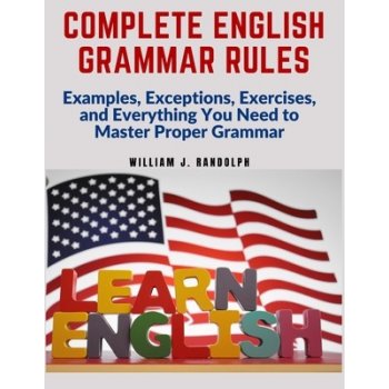 Complete English Grammar Rules: Examples, Exceptions, Exercises, and Everything You Need to ...