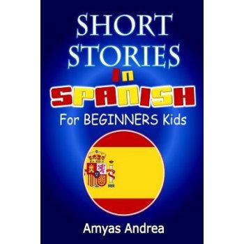 SHORT STORIES IN SPANISH For BEGINNERS Kids: A Unique Spanish English ...