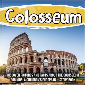 Colosseum: Discover Pictures and Facts About The Colosseum For Kids! A ...